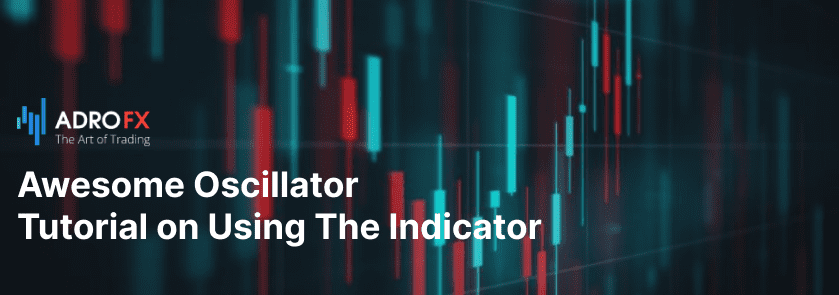Awesome Oscillator - Tutorial on Using the Indicator | AdroFX